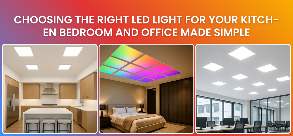 How to Choose the Right LED Light for Kitchen, Bedroom & Office ...